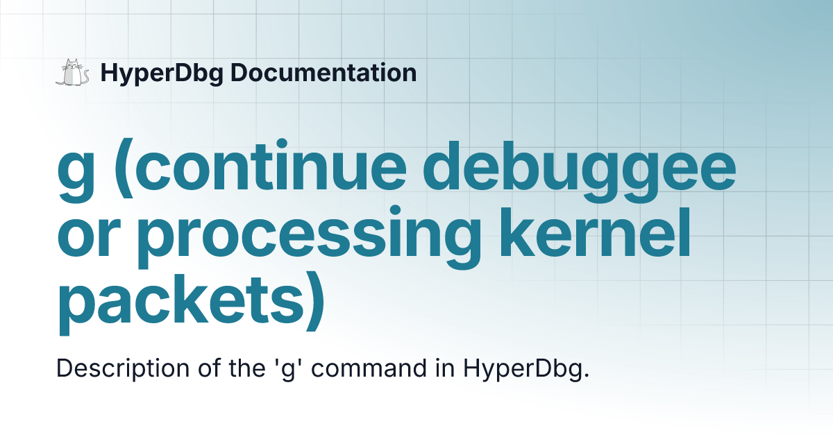 g (continue debuggee or processing kernel packets) | HyperDbg Documentation