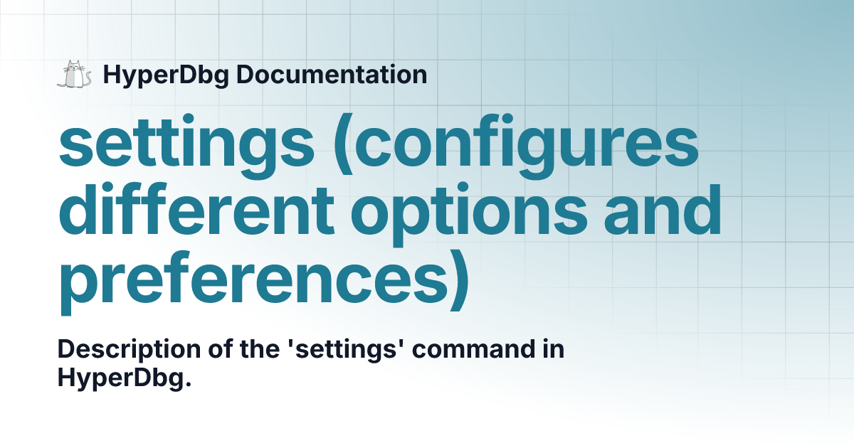 settings (configures different options and preferences) | HyperDbg Documentation