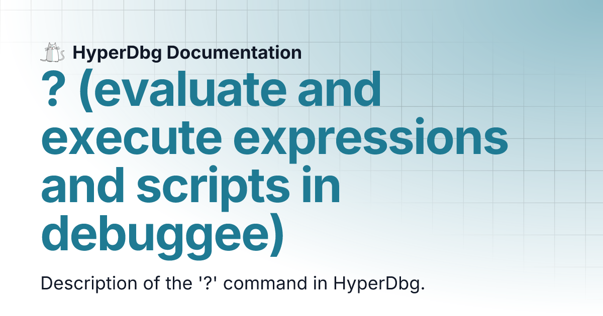 ? (evaluate and execute expressions and scripts in debuggee) | HyperDbg Documentation