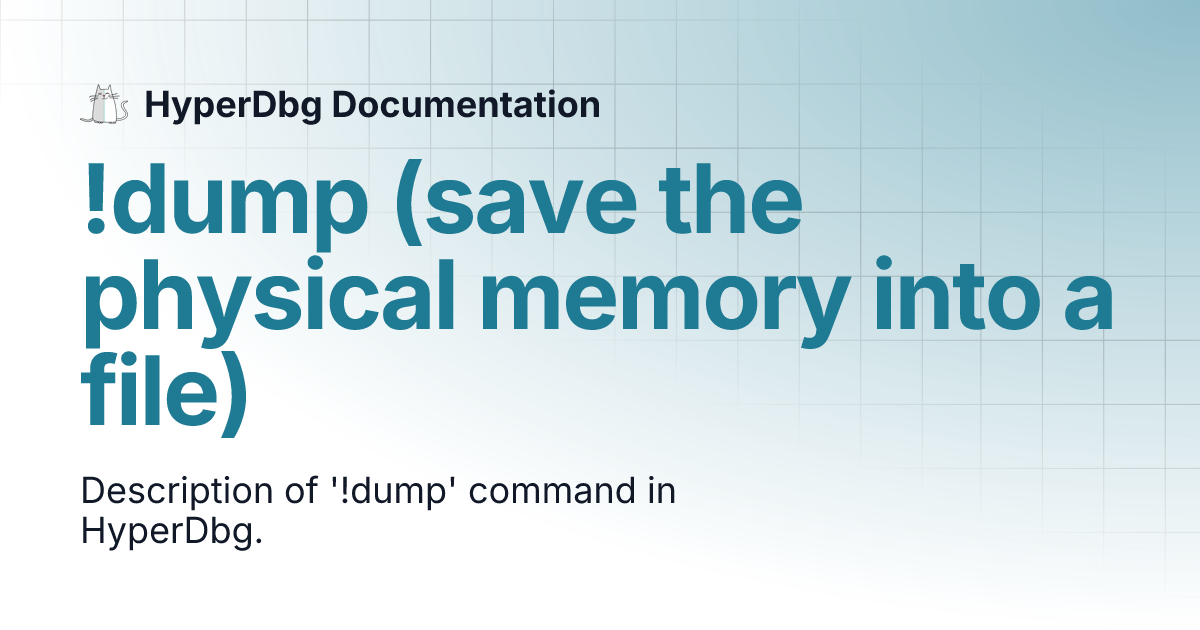 !dump (save the physical memory into a file) | HyperDbg Documentation