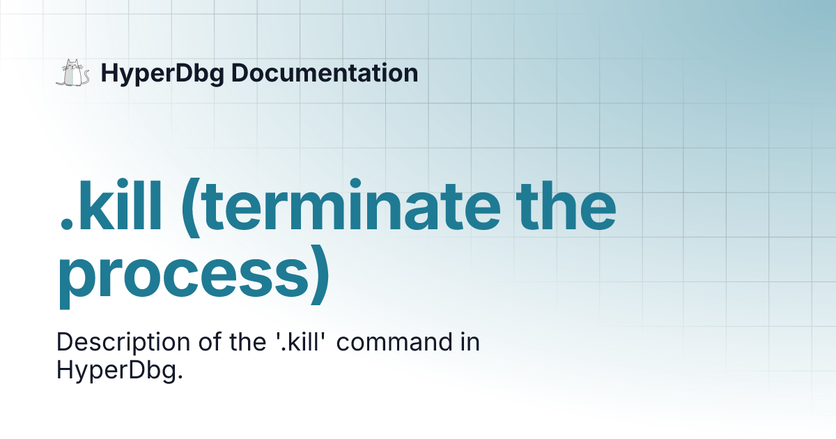 .kill (terminate the process) | HyperDbg Documentation