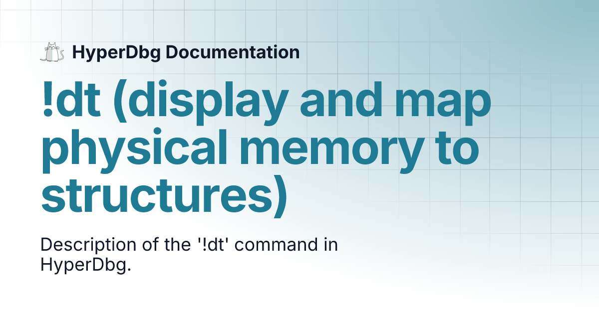 !dt (display and map physical memory to structures) | HyperDbg Documentation